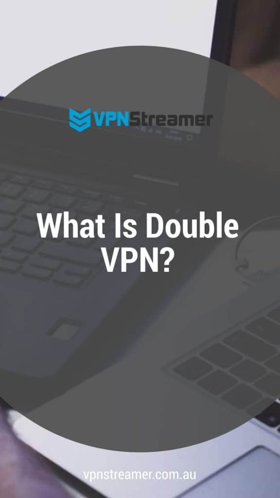 What Is Double VPN?