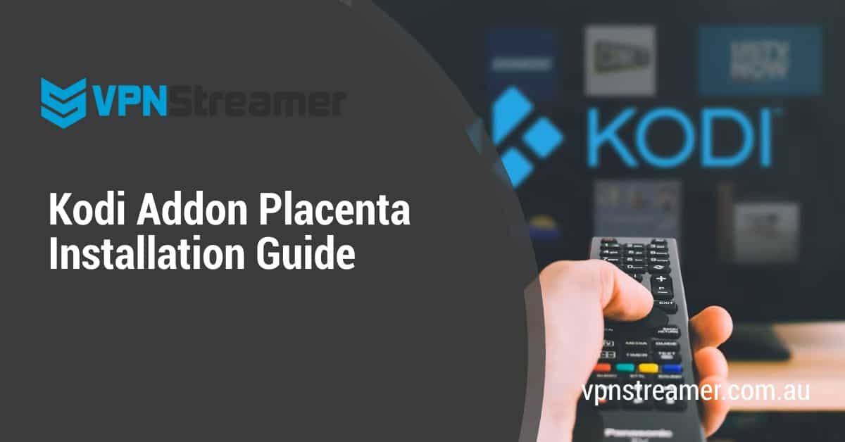 Kodi Addon Placenta Installation Guide